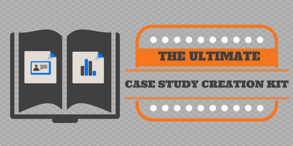 The Essential Guide to Creating Case Studies [Free Template]