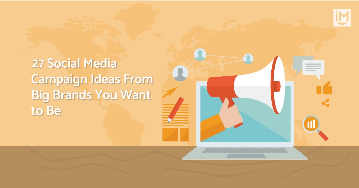 27 Social Media Campaign Ideas From Big Brands You Want To Be