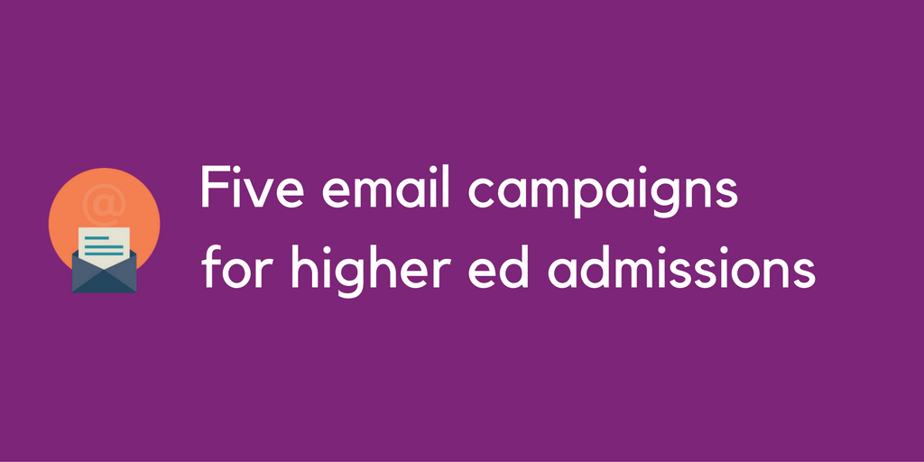 5 Email Campaigns for Higher Education Admissions | Full Fabric