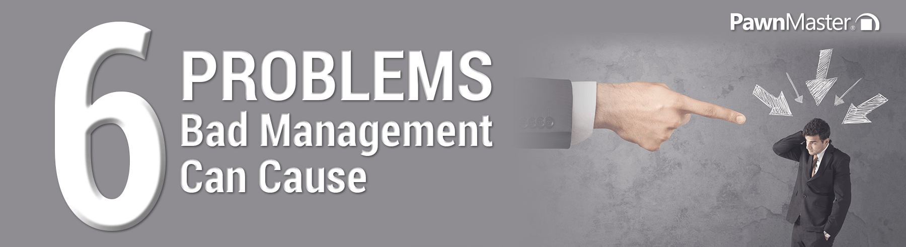 6 Problems Bad Management Can Cause - PawnMaster