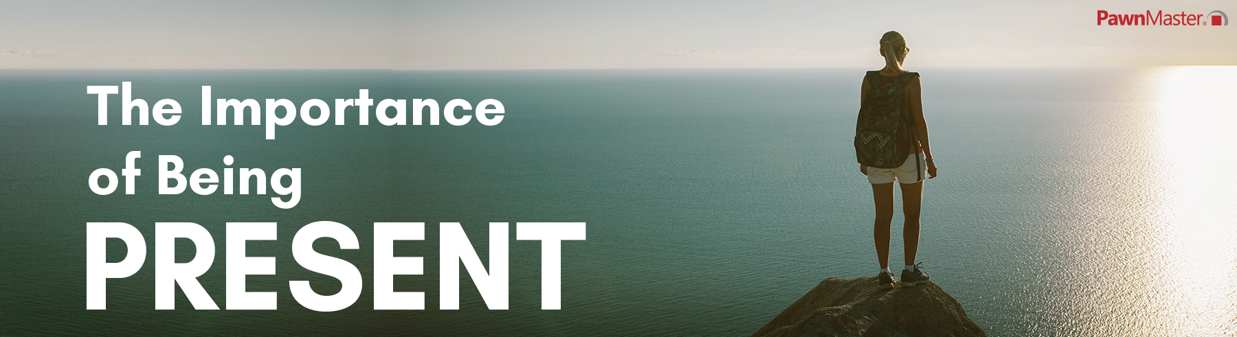The Importance of Being Present - PawnMaster