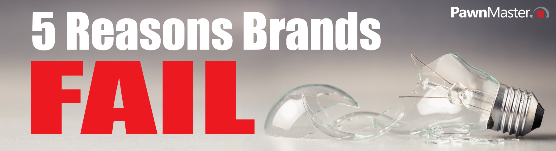 5 Reasons Brands Fail - PawnMaster