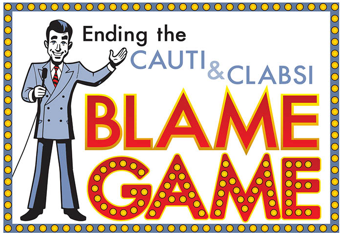 CAUTI & CLABSI: Ending the Blame Game
