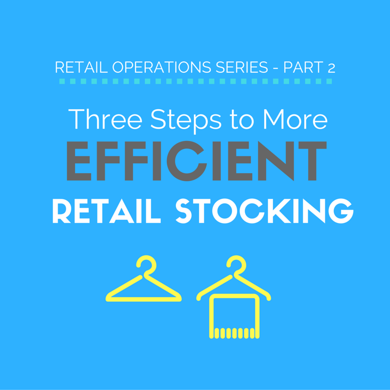 Three Steps To More Efficient Retail Stocking