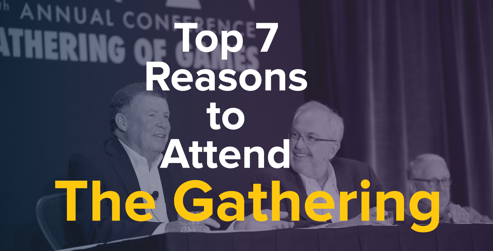 Top 7 Reasons to Attend The Gathering