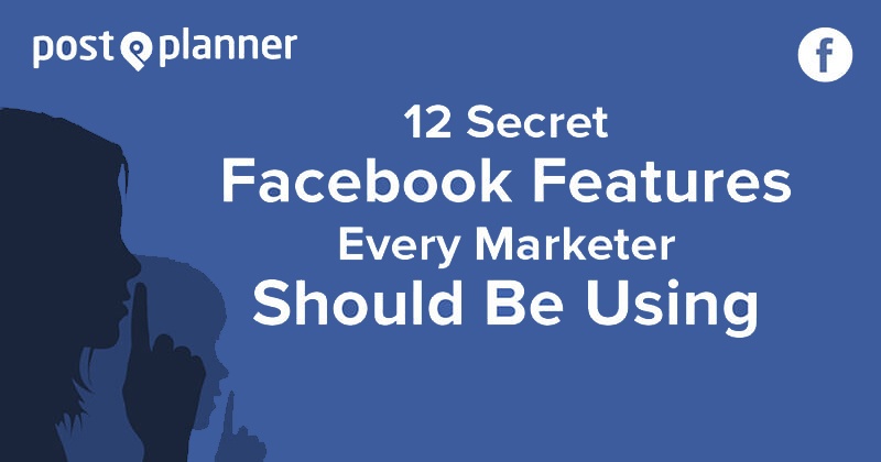 12 Secret Facebook Features Every Marketer Should Be Using [Infographic]