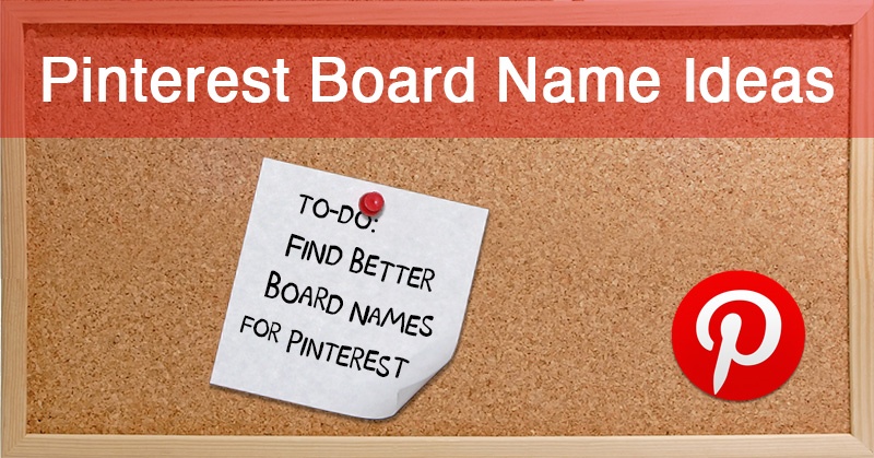 37 Pinterest Board Name Ideas that Will Get You MORE Clicks, Pins ...