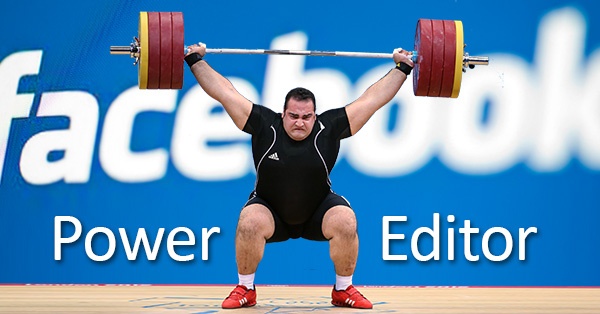 Facebook Power Editor: A Step-by-Step Guide for Newbies (Like You)
