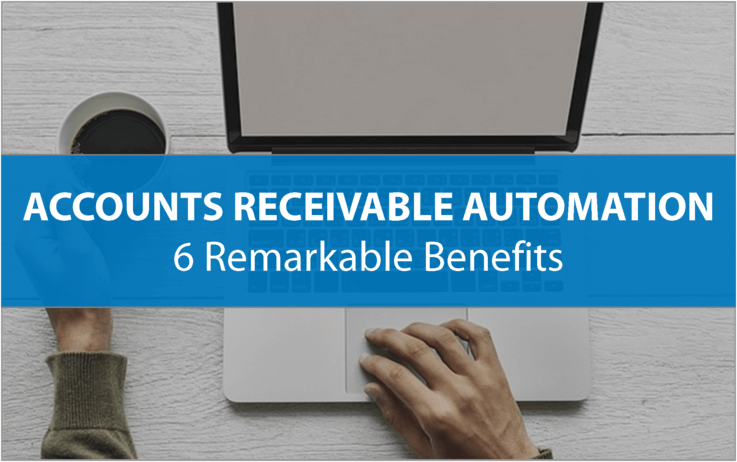 6 Remarkable Benefits of Accounts Receivable Automation Software ...